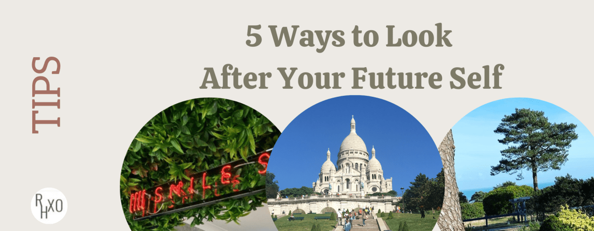 5 Ways to Look After Your Future Self | RHXO Tips – Rosemary Helen XO